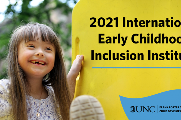 2021 International Early Childhood Inclusion Institute welcomed more ...
